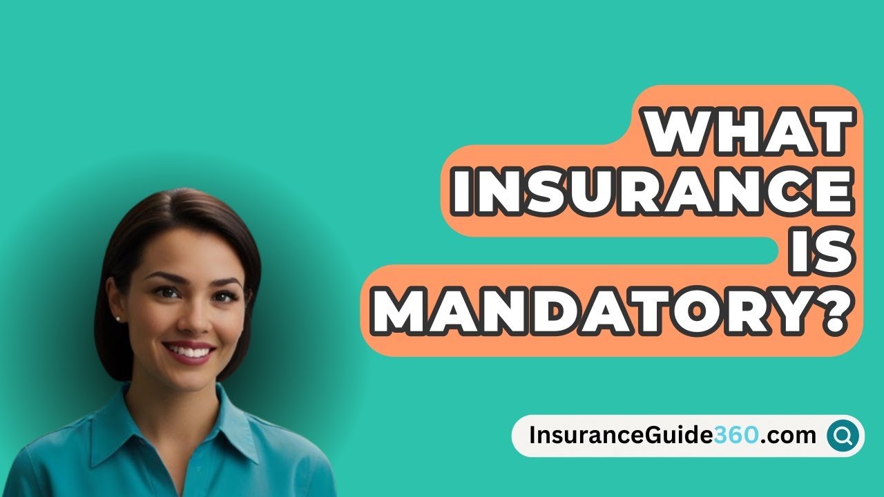 What Insurance Is Mandatory? - InsuranceGuide360.com - YouTube