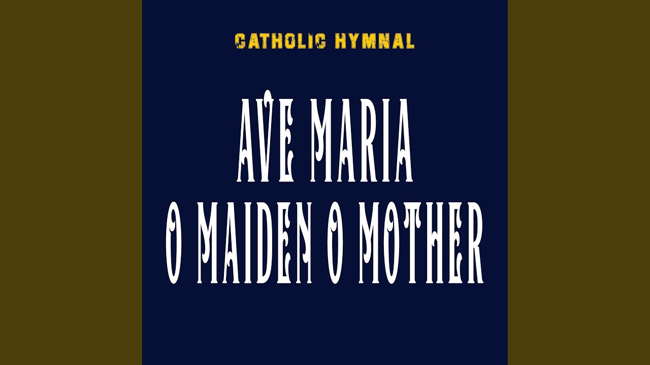 AVE MARIA O MAIDEN O MOTHER - YouTube