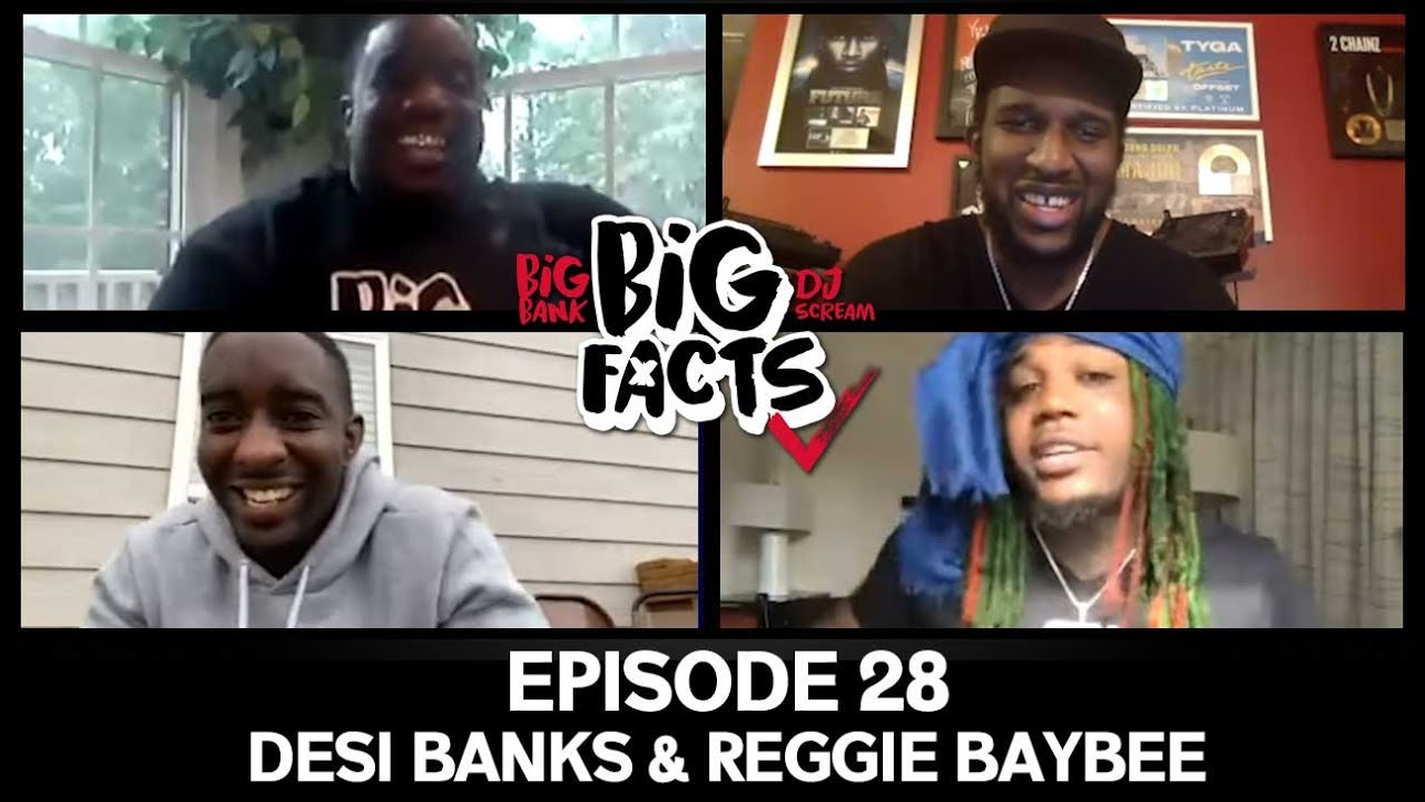 Big Facts E28: Desi Banks & Reggie Baybee, Big Bank, & DJ Scream - YouTube