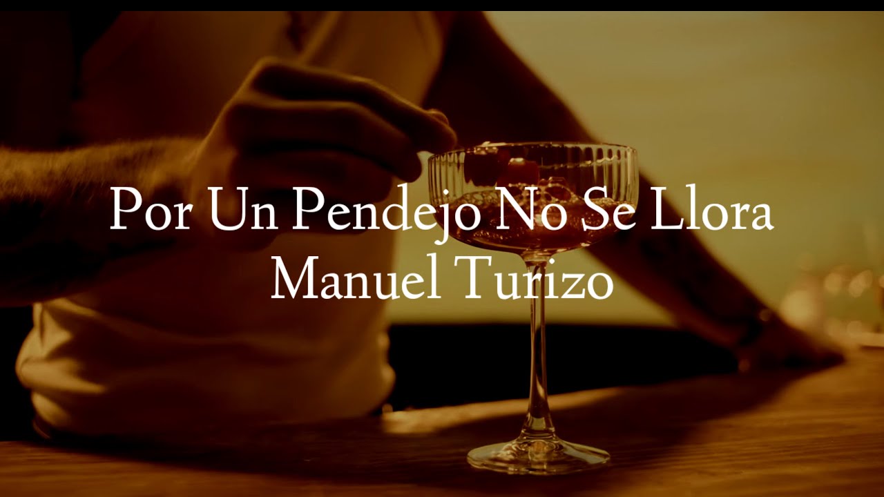 Manuel Turizo - Por un pendejo no se llora (Letra) - YouTube