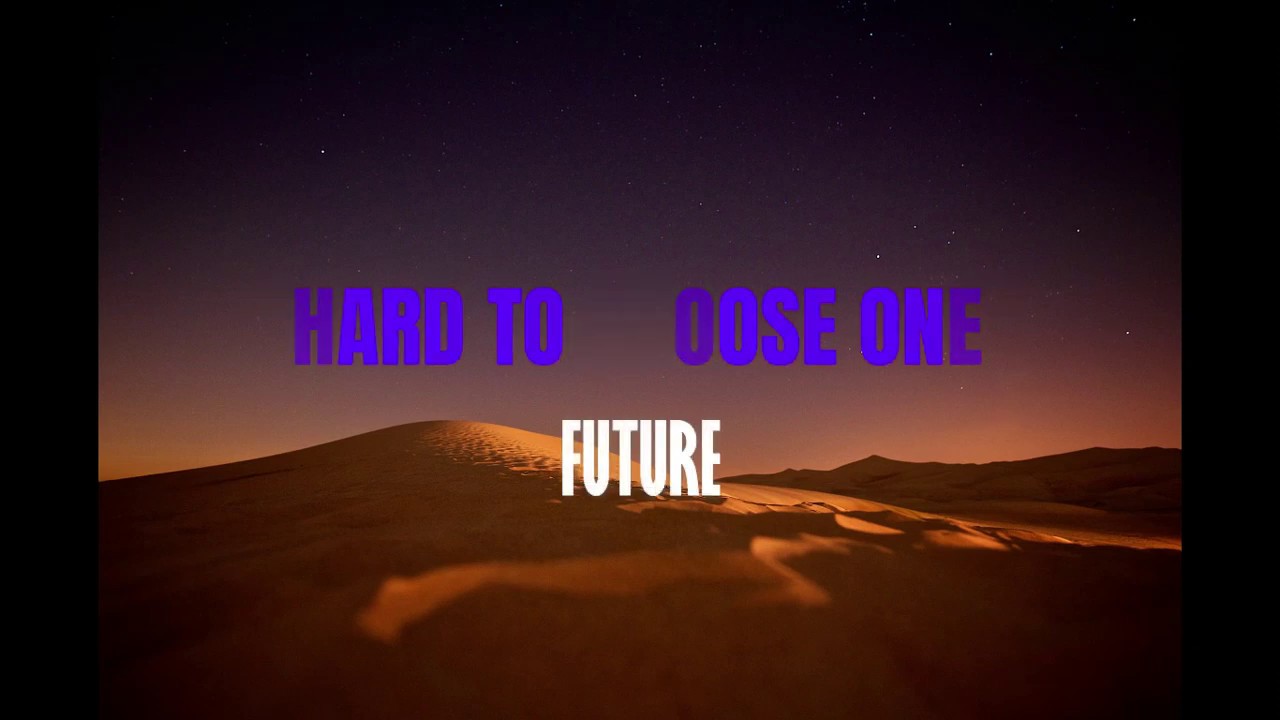 Future - Hard choose one(Lyrics) - YouTube