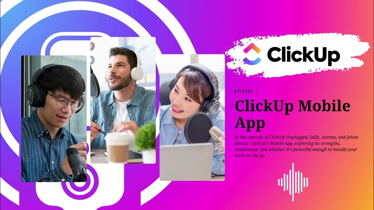 ClickUp Unplugged - Ep. 7: ClickUp Mobile App – Is It Powerful Enough for Work on the Go ...