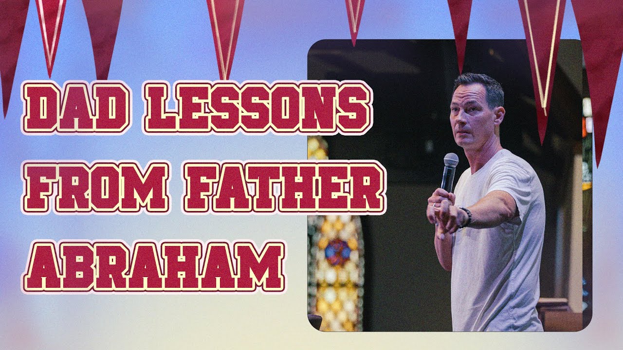 Dad Lessons From Father Abraham // A Fathers Day Sermon - YouTube