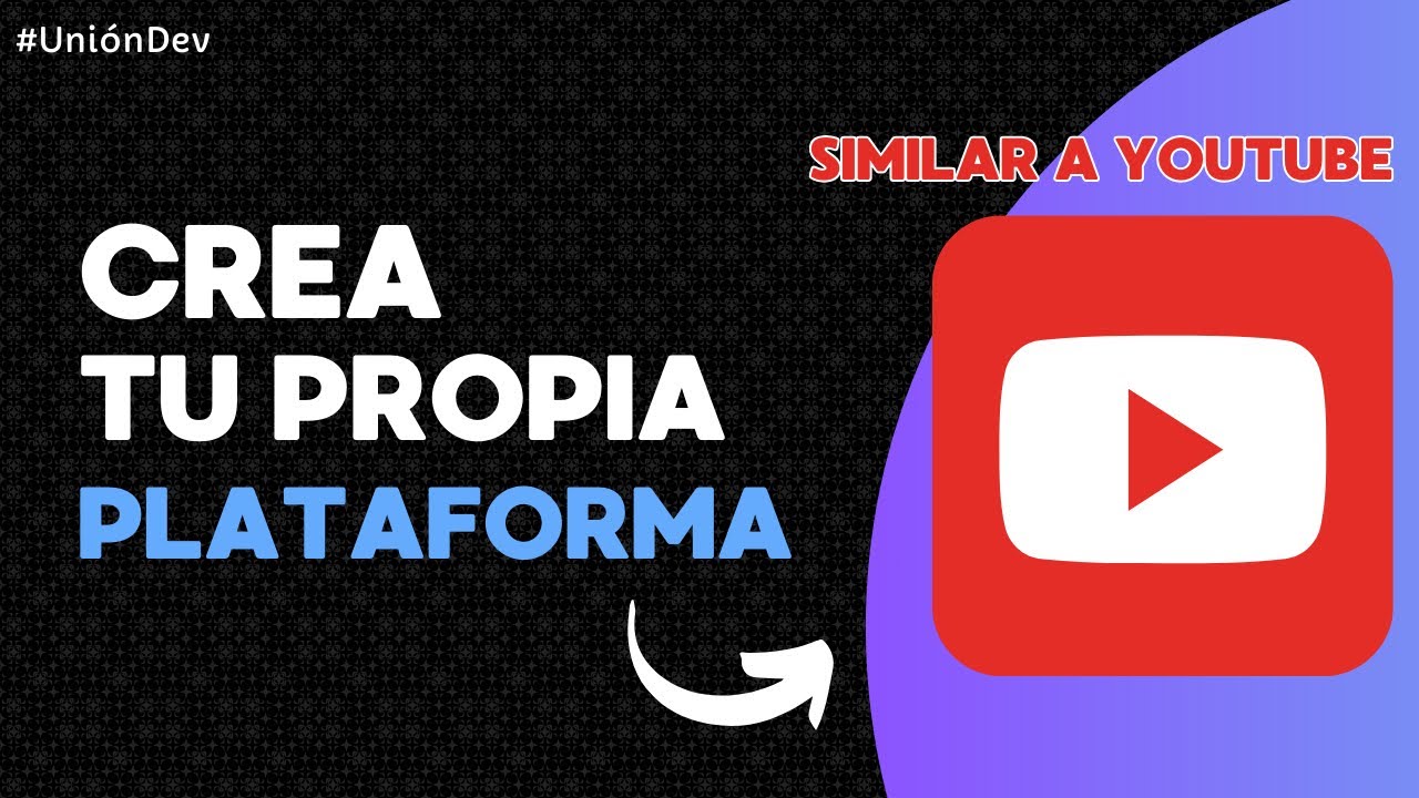 Cómo Crear Una Plataforma de Streaming igual a YouTube | UniónDev - YouTube