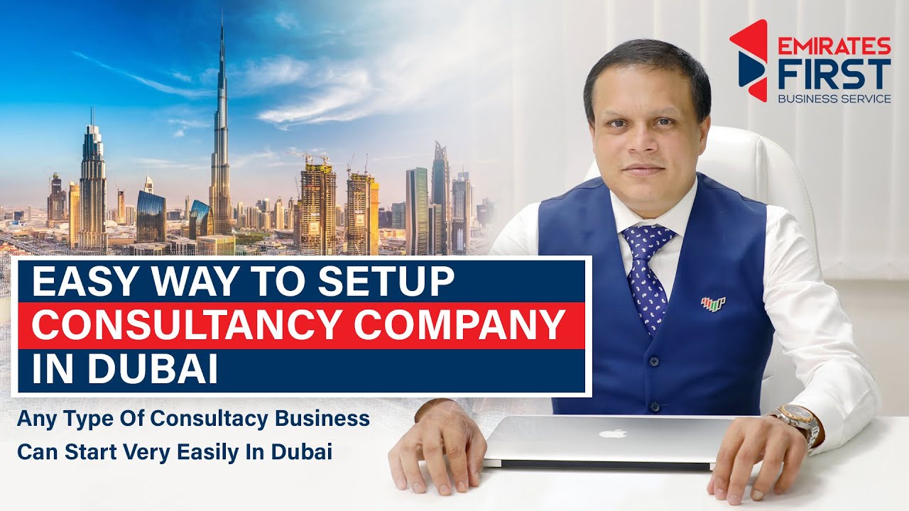 Easy Ways to Start a Consultancy Company In Dubai | Emirates First ...