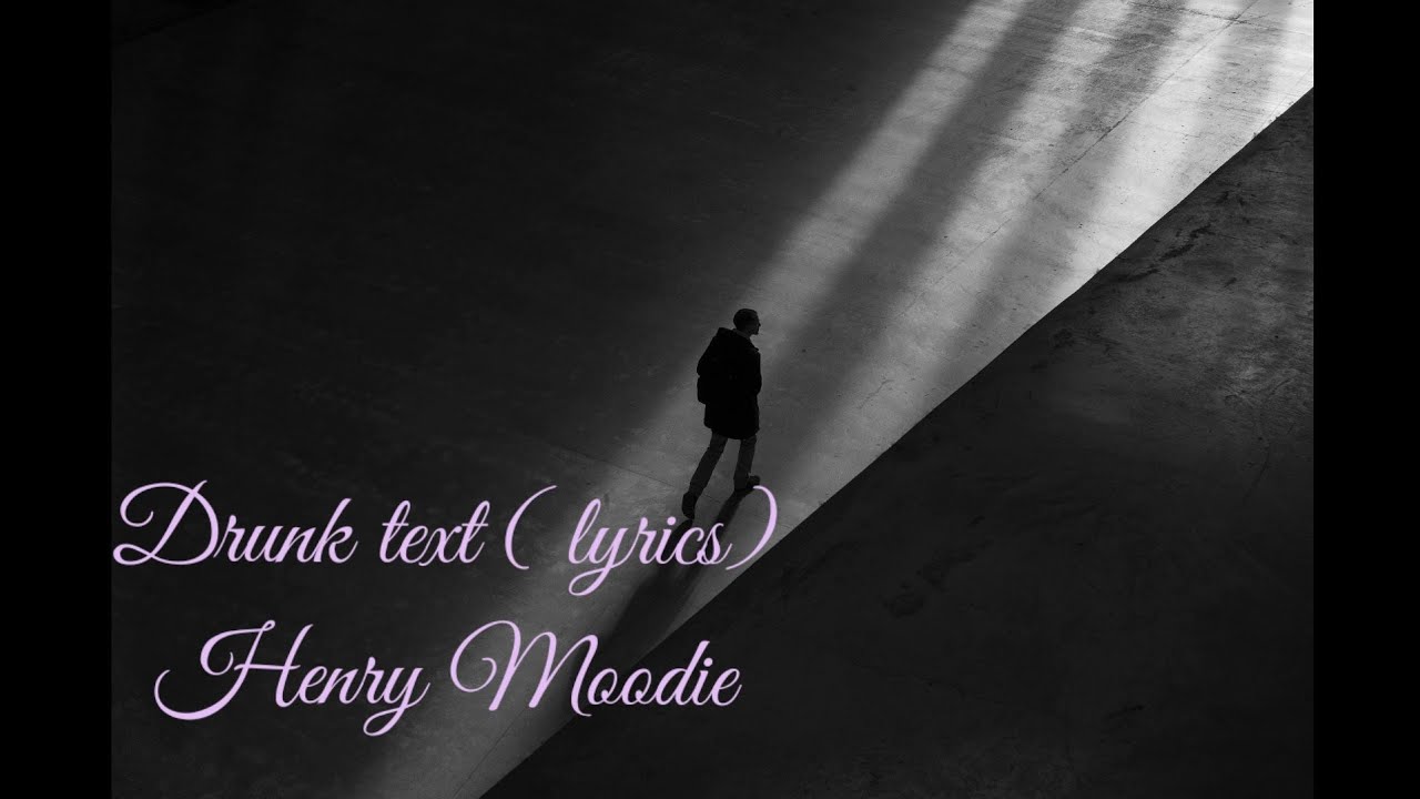 Drunk text ( lyrics) by Henry Moodie - YouTube