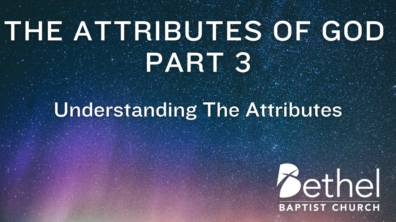 Attributes of God Part 3 - Understanding the Attributes - YouTube