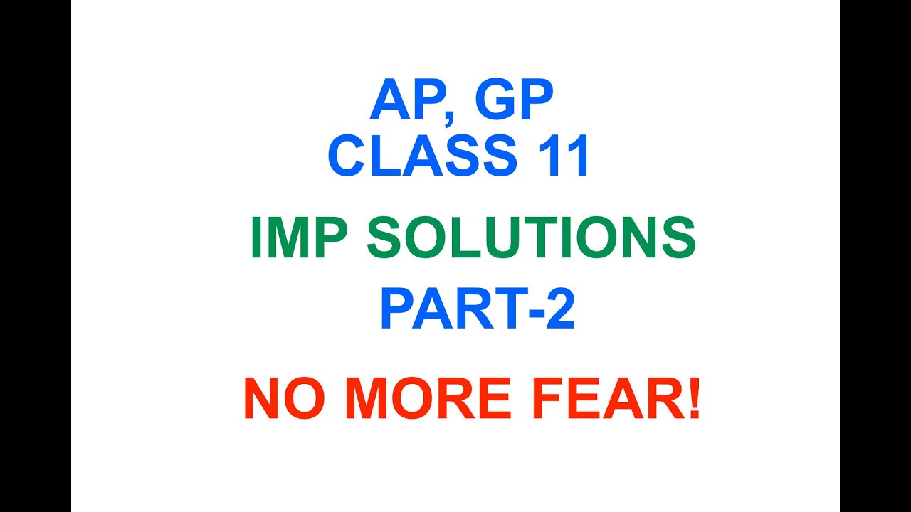 AP GP | IMP SOLUTIONS | CLASS 11| PART 2 | NO MORE FEAR! - YouTube