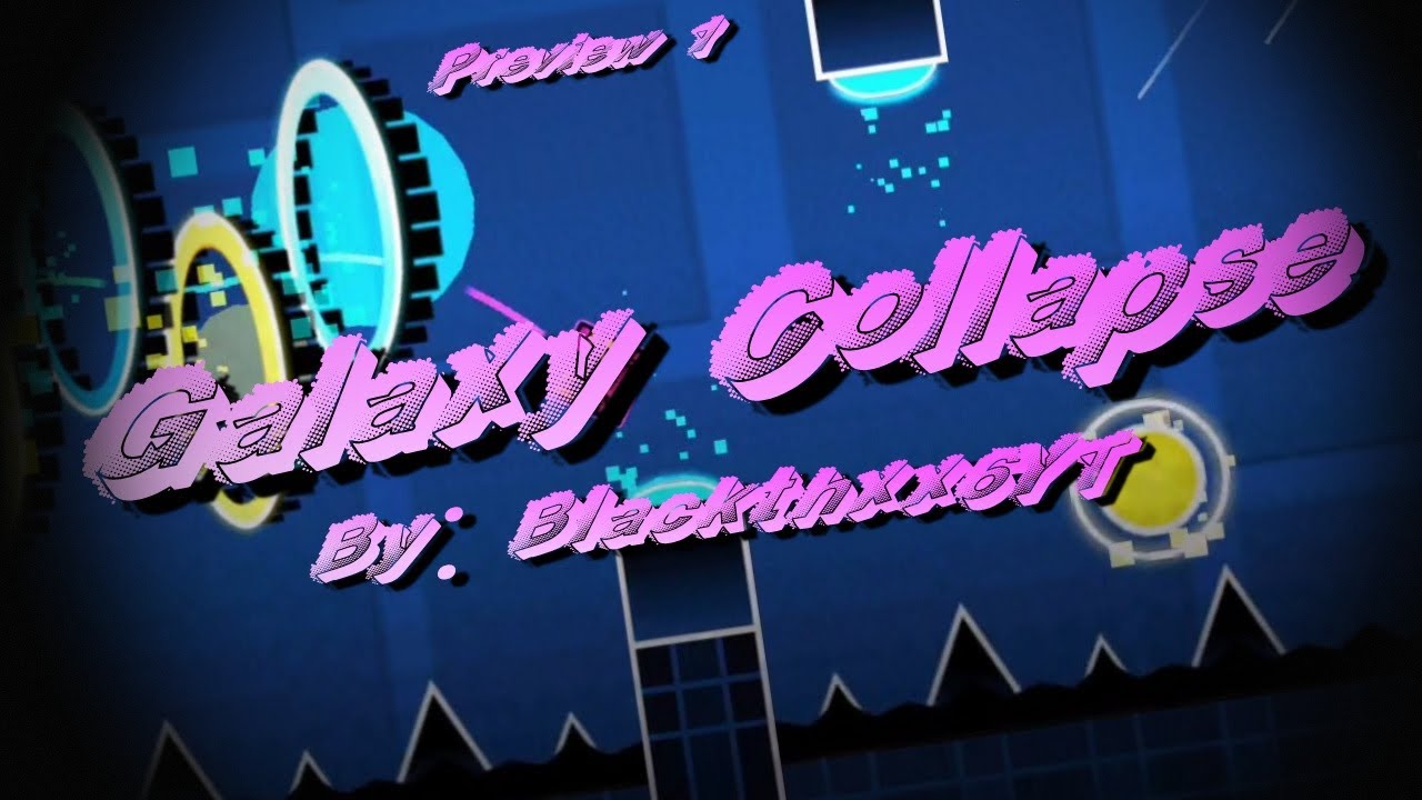 Preview 1# - "Galaxy Collapse" - By (Me) | Geometry Dash 2.11 - YouTube