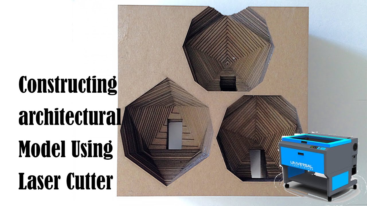 Using laser cutter to construct architectural mode, from start to ...