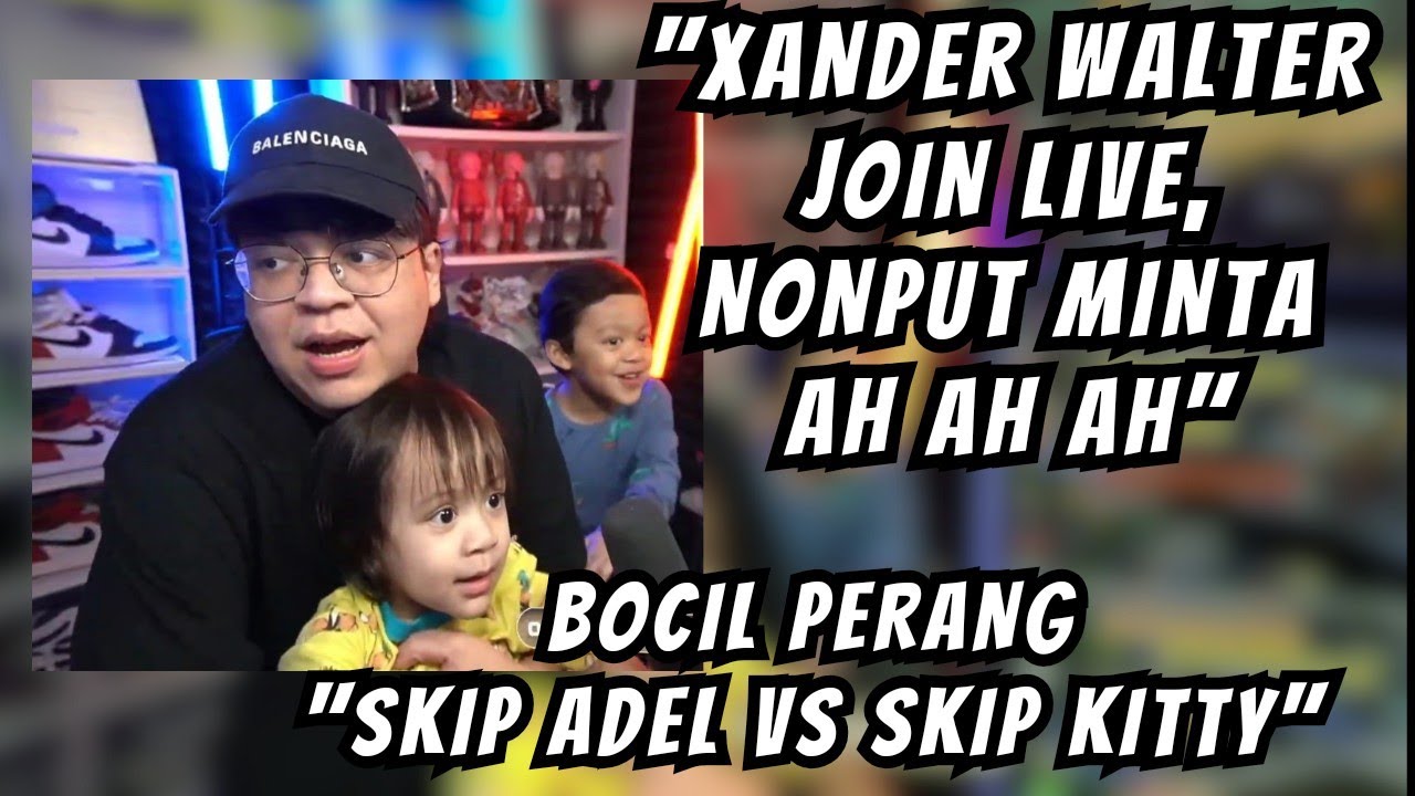 XANDER WALTER JOIN LIVE, NONPUT MINTA AH AH AH‼️ - YouTube
