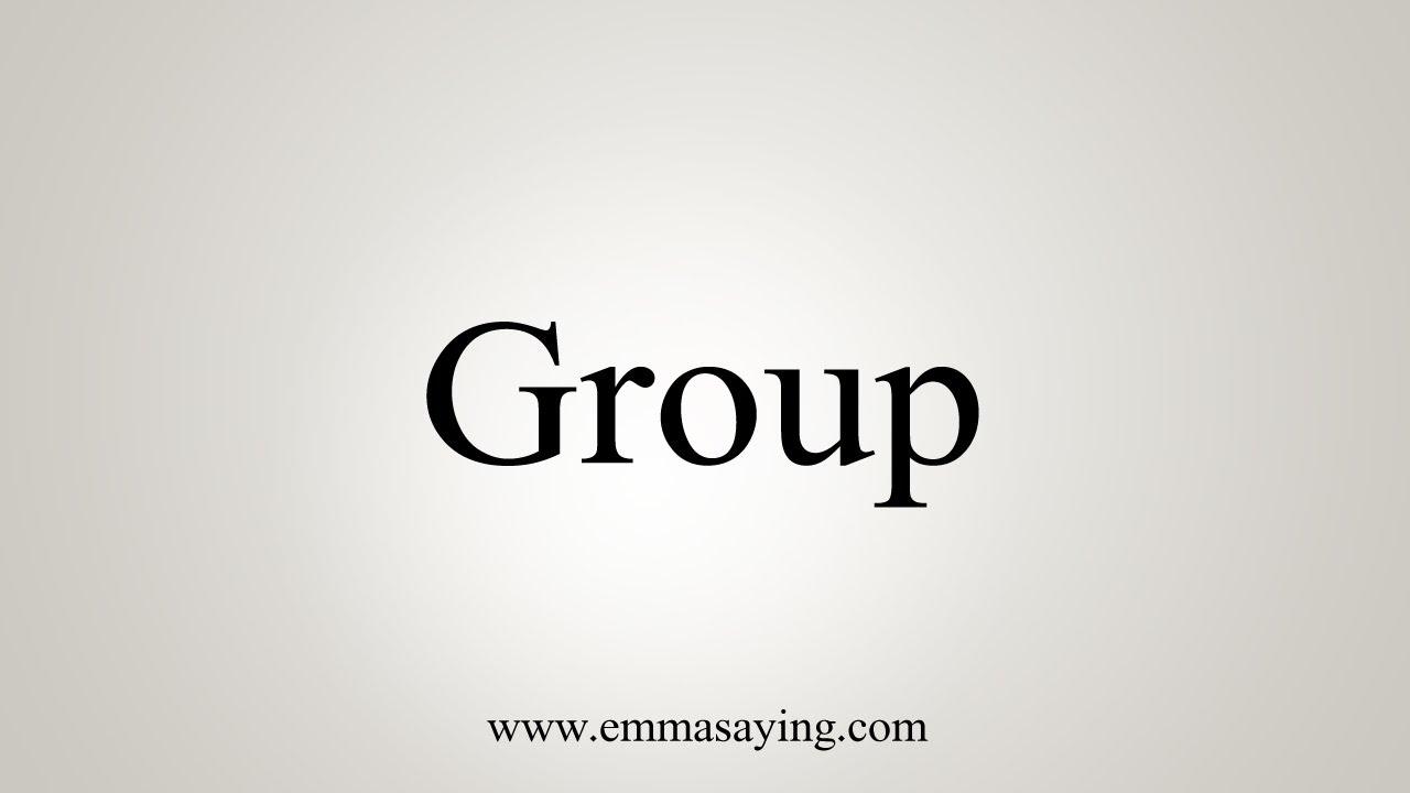 How To Say Group YouTube