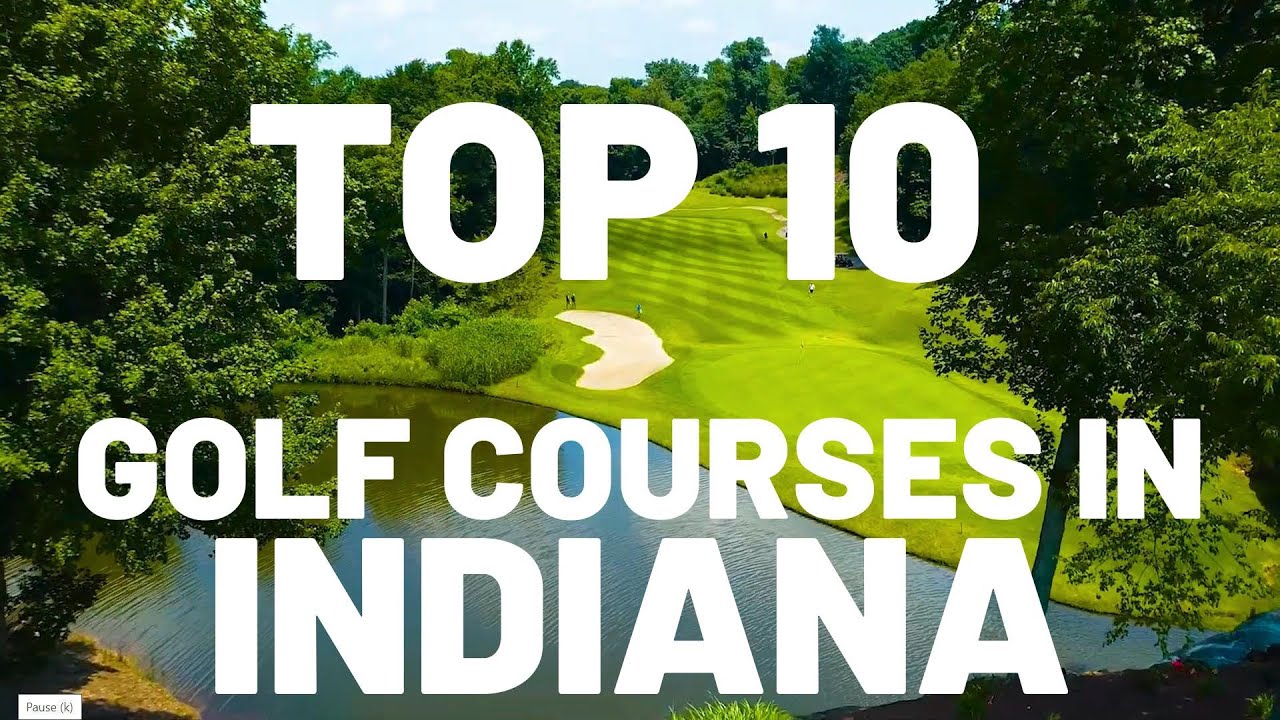 TOP 10 GOLF COURSES IN INDIANA (you can play!!) - YouTube