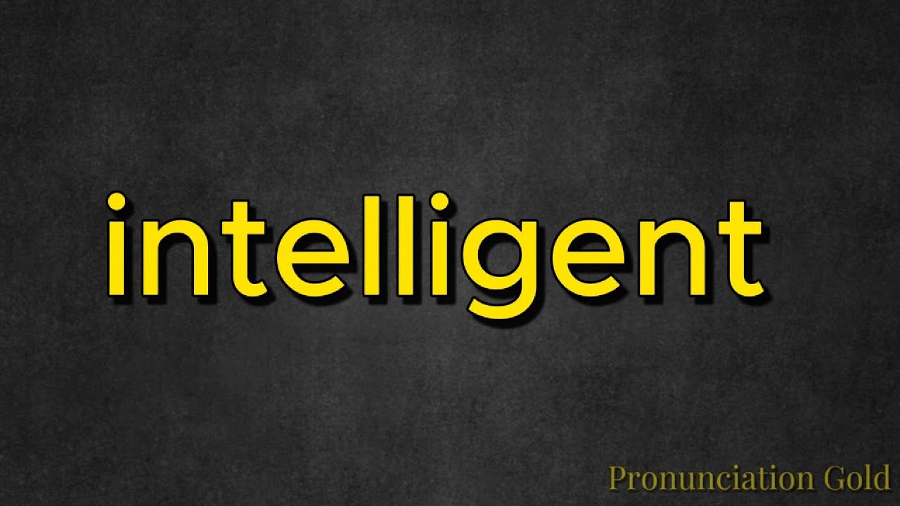 How to Say Intelligent - Pronounce it Correctly Every Time! - YouTube