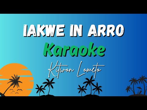 Iakwe In Arro - Kitwon Lometo | Marshallese Karaoke | RiMajol Karaoke ...