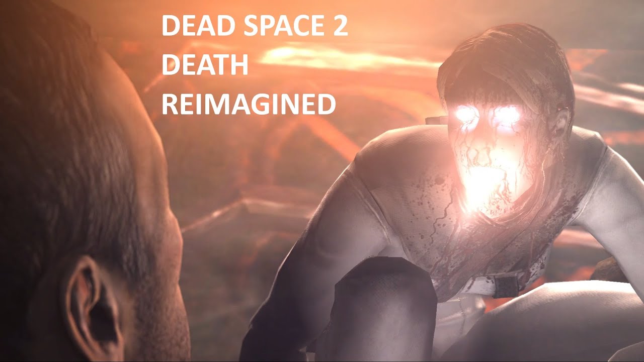 Dead Space 2 Death Reimagined - YouTube
