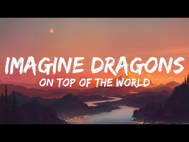 Imagine Dragons Lyrics On Top Of The World