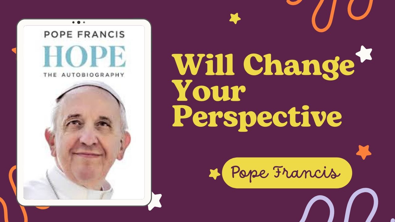 Autobiography That Will Change Your Perspective | Pope Francis | HOPE ...