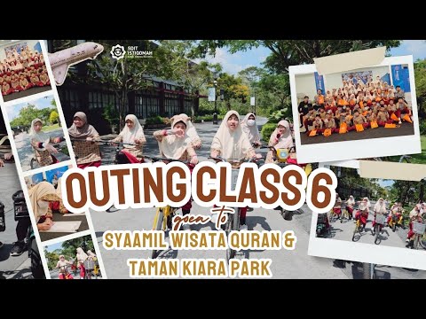 OUTING CLASS 6 GOES TO SYAAMIL WISATA QURAN TP. 2024/2025 - YouTube