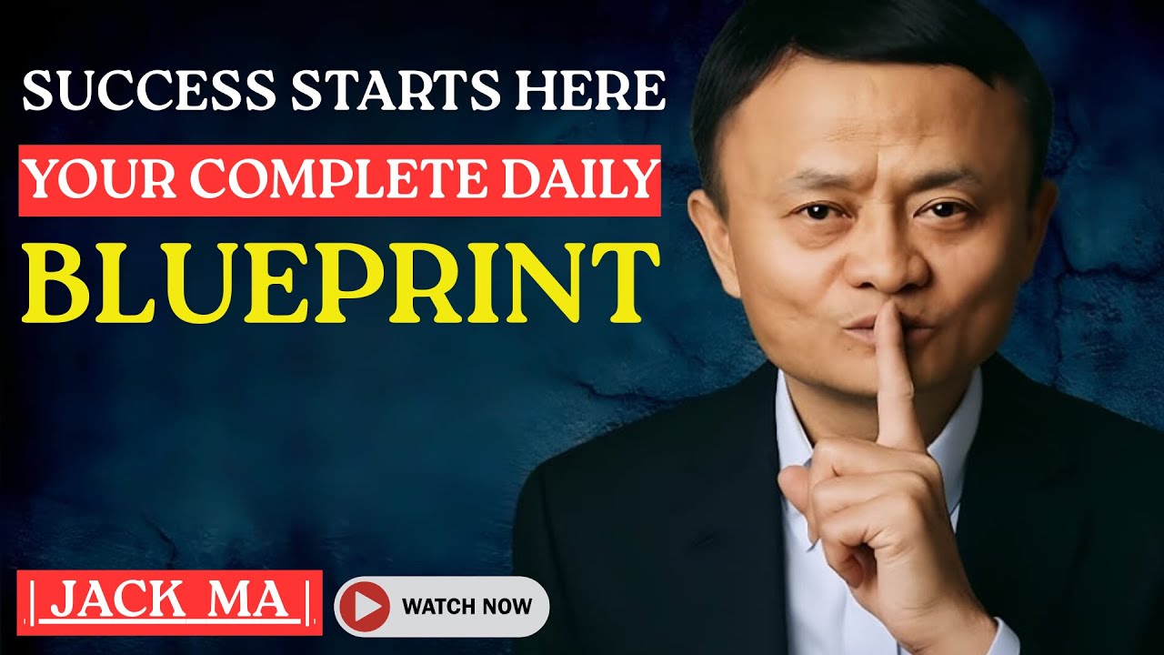Jack MA || Success Starts Here: Your Complete Daily Blueprint || JACK ...