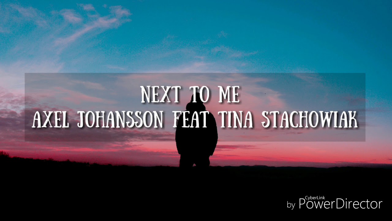 [vietsub] Next To Me Axel Johansson Feat Tina Stachowiak Youtube