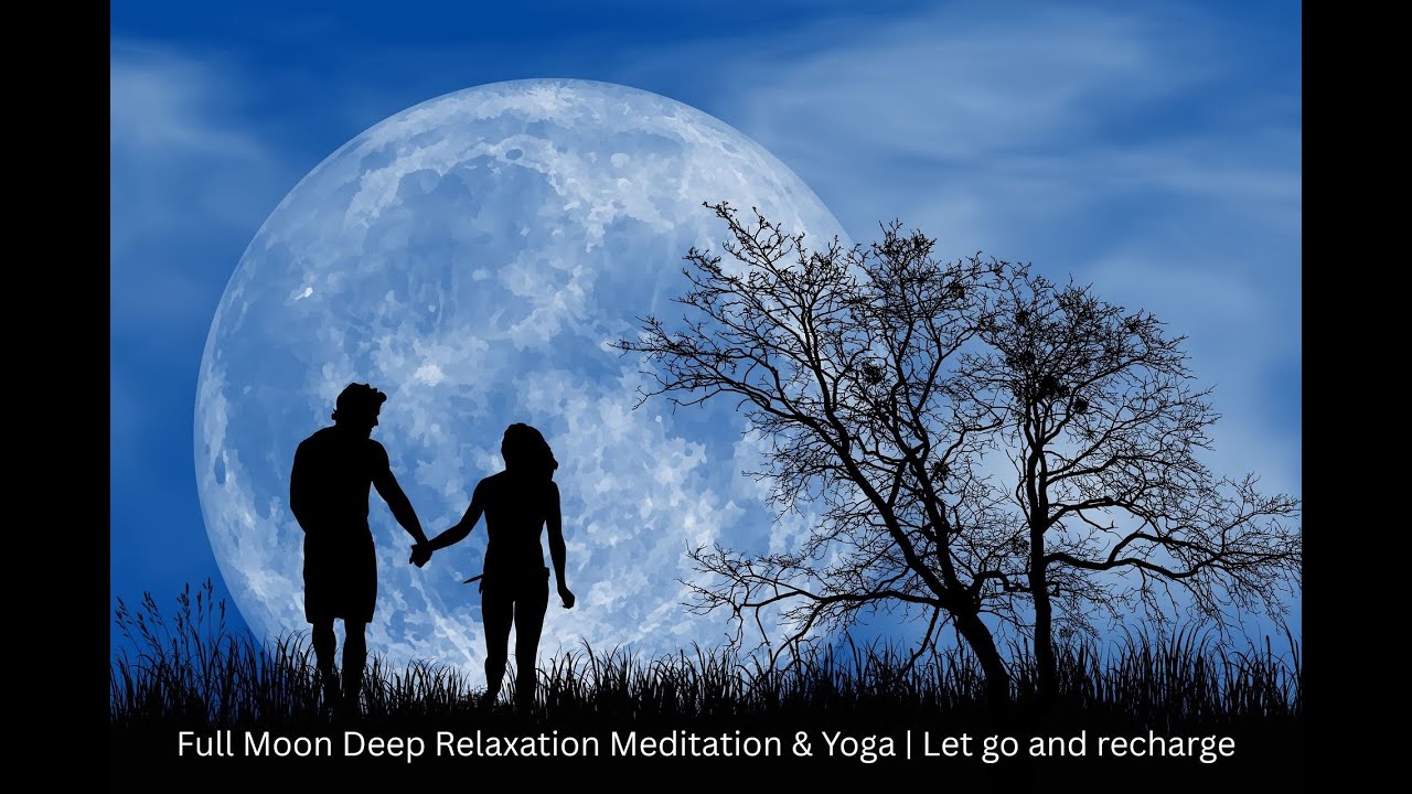 “Full moon deep relaxation meditation & yoga - let go and recharge your ...