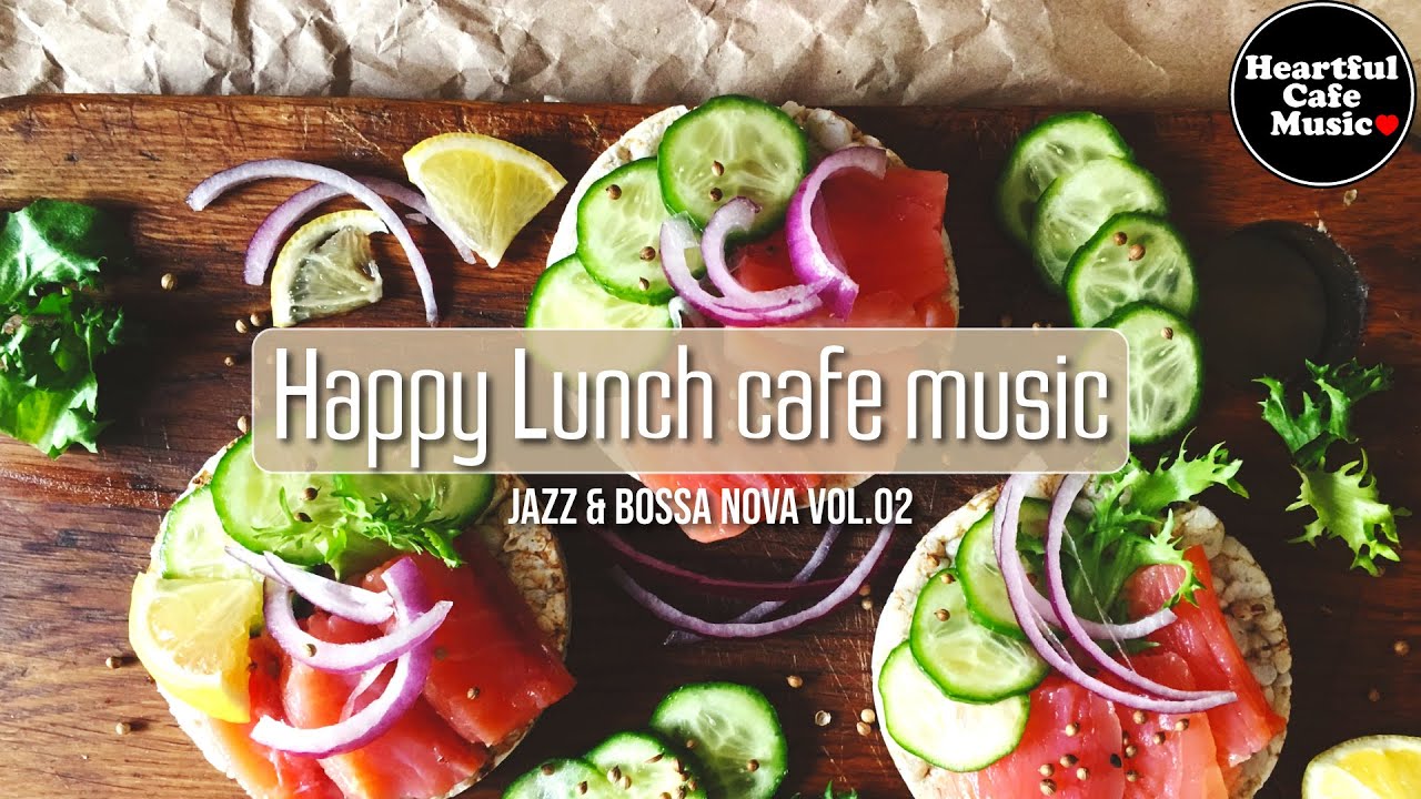 Happy Lunch cafe music Jazz & BossaNova Vol.2【For Work / Study ...