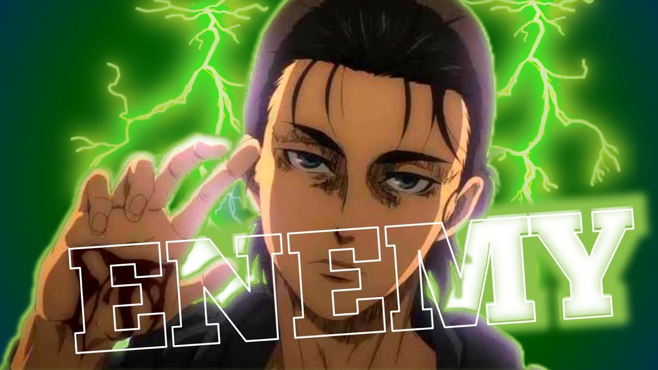 EREN YEAGER - ENEMY EDIT ATTACK ON TITAN AOT EDIT - YouTube