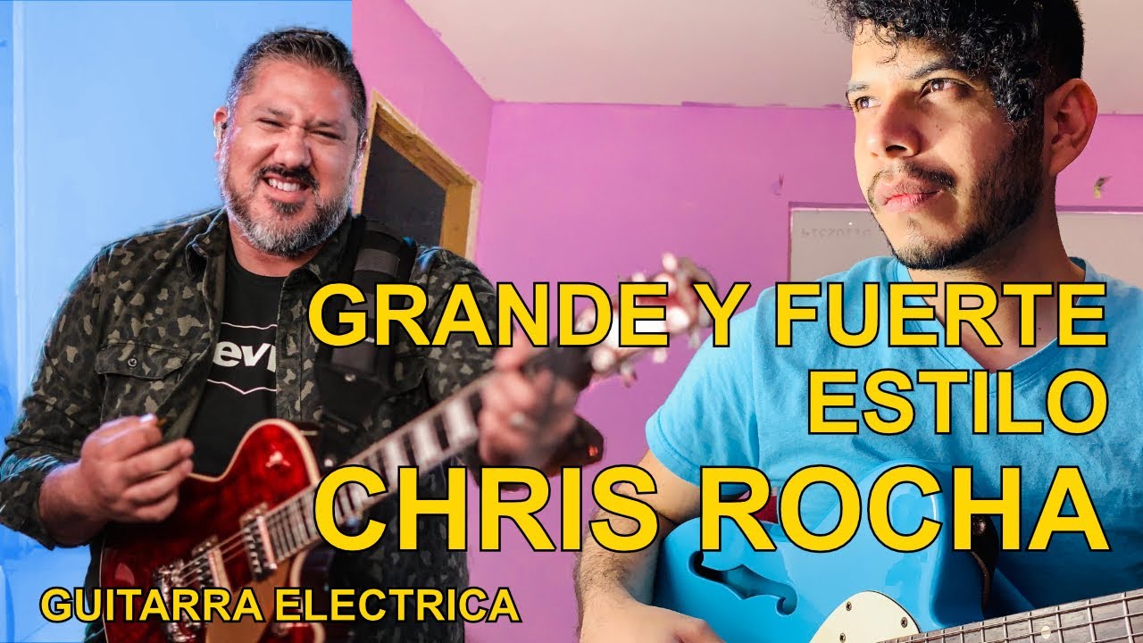 GRANDE Y FUERTE | ESTILO CHRIS ROCHA GUITARRA - YouTube