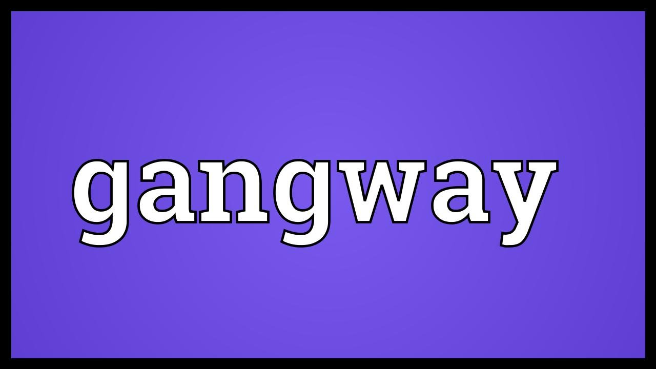 Gangway Meaning - YouTube