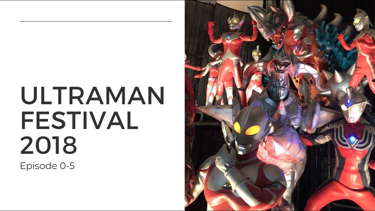 Ultraman Festival 2018 - A look back at a celebration of Ultraman at ...