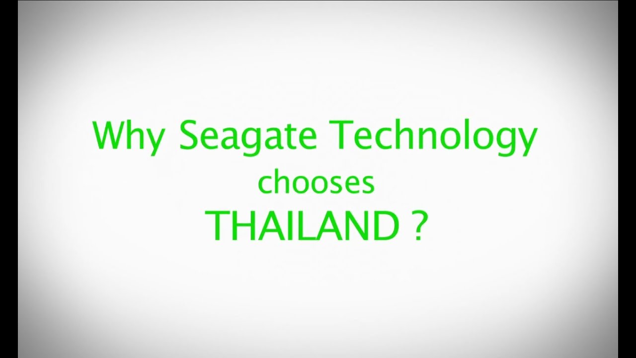 "Thailand: a strategic location for SEAGATE’s global operation” - YouTube