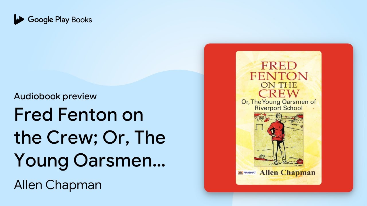 Fred Fenton On The Crew; Or, The Young Oarsmen… by Allen Chapman ...