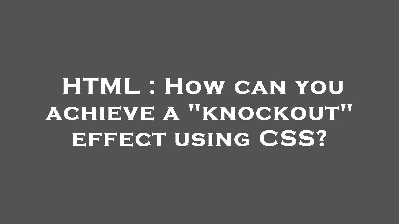 Html How Can You Achieve A Knockout Effect Using Css Youtube
