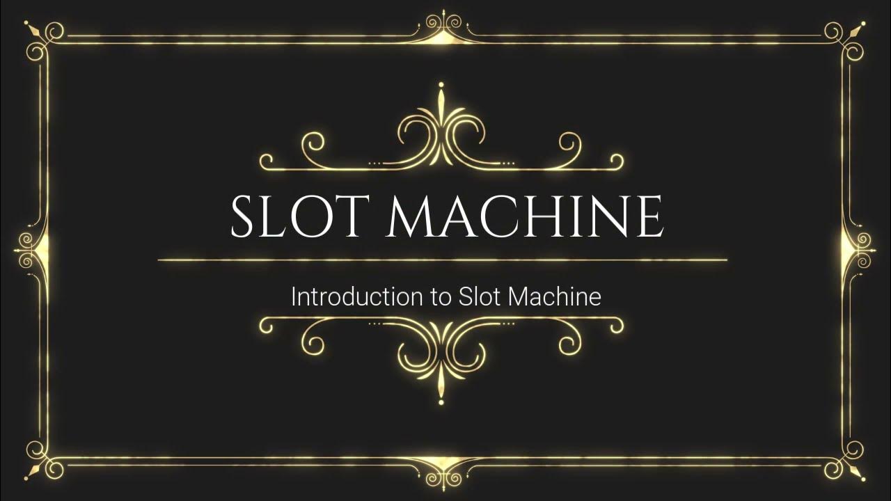 INTRODUCTION TO SLOT MACHINE (Part 1) - YouTube