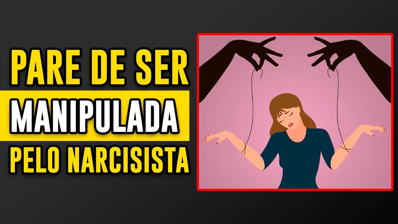 Pare de Ser Manipulada pelo Narcisista - YouTube
