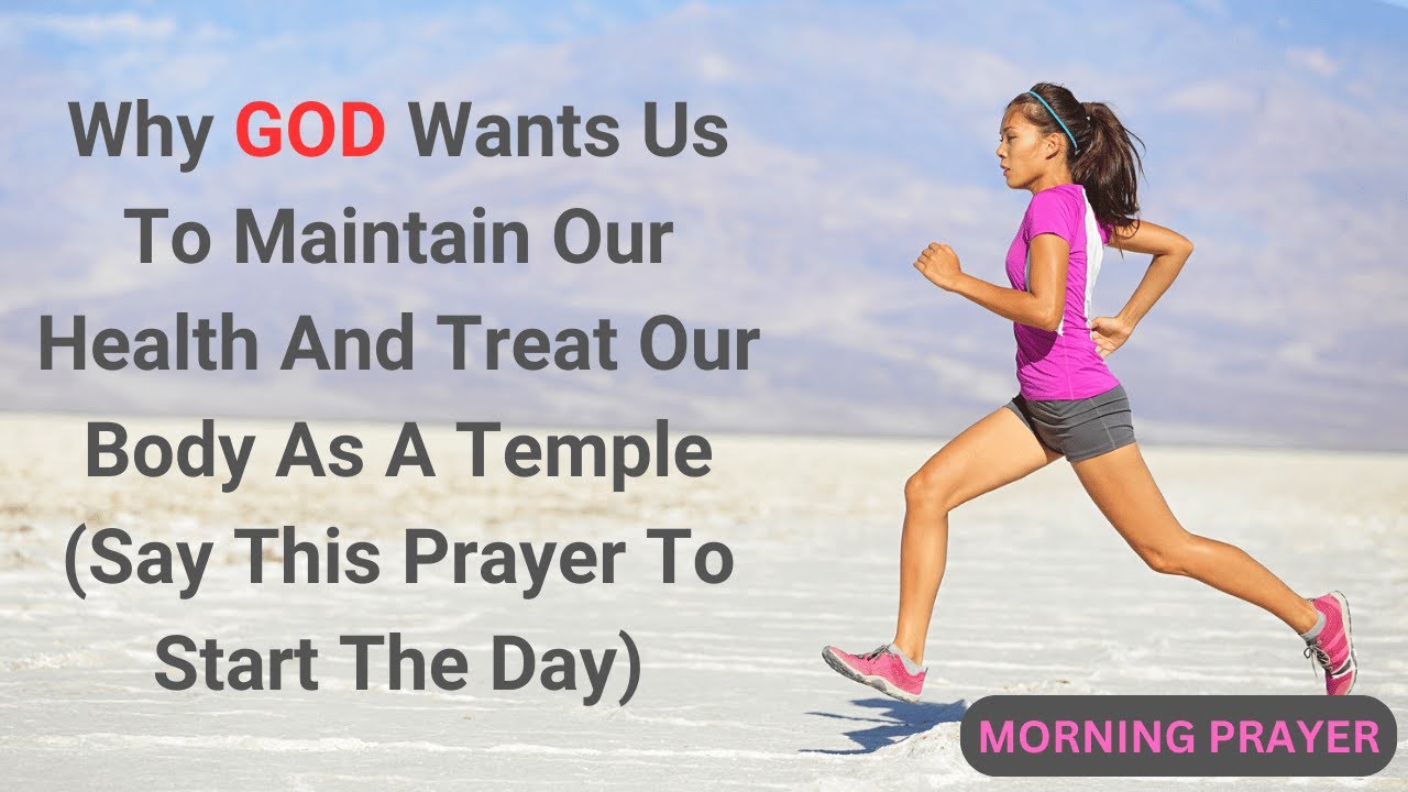 Why God Wants Us To Maintain Our Health And Treat Our Body As A Temple ...
