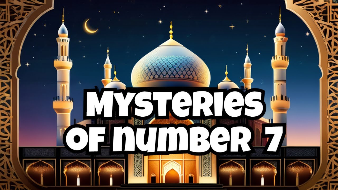 Discovering the Hidden Meanings Behind Number Seven in Islam - YouTube
