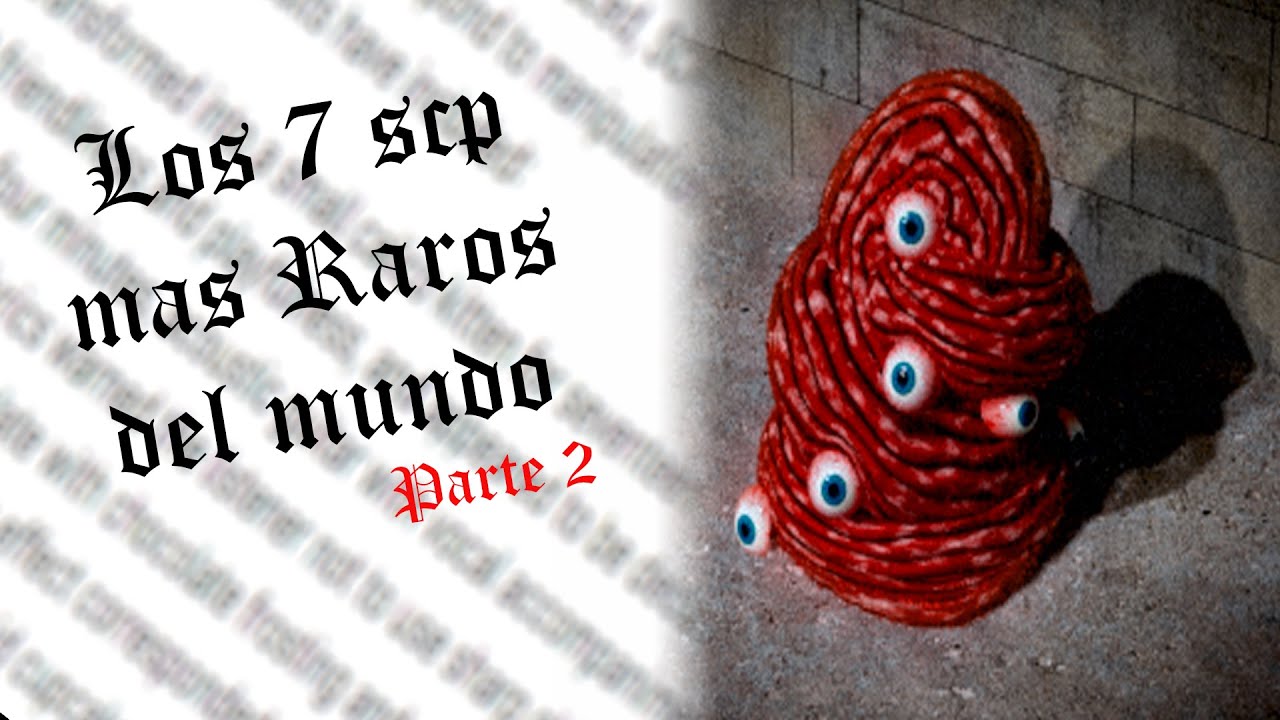 Descubre los 7 SCPs mas extraños del mundo #2 - YouTube