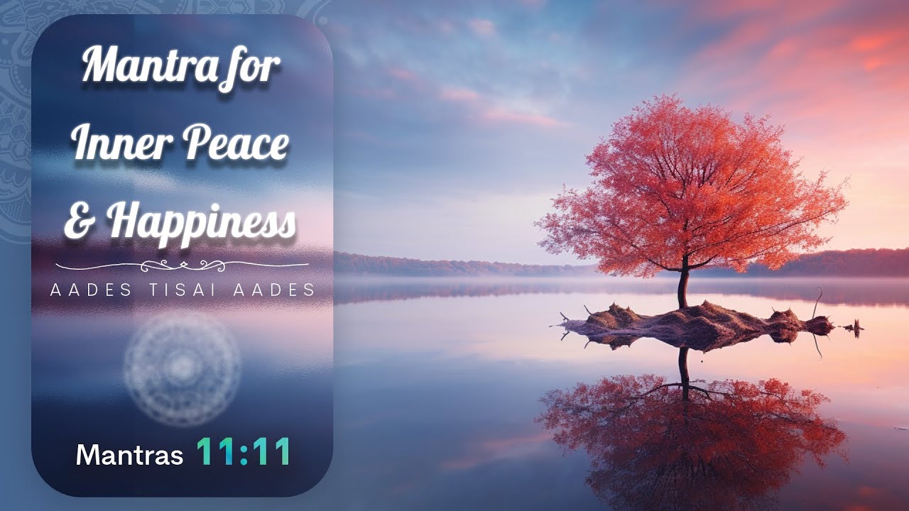 Mantra for Inner Peace & Happiness || Aades Tisai Aades || 11Mins - YouTube