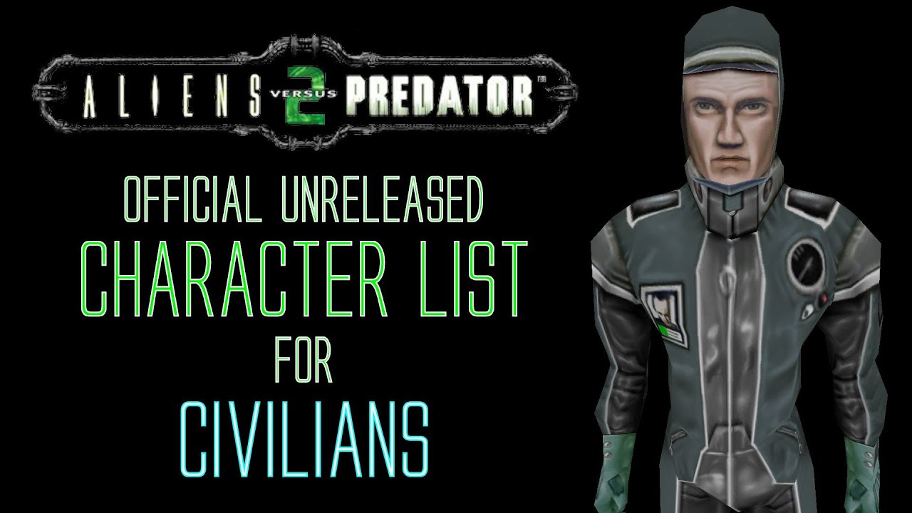 Official Unreleased Character List for Civilians - Aliens vs Predator 2 ...