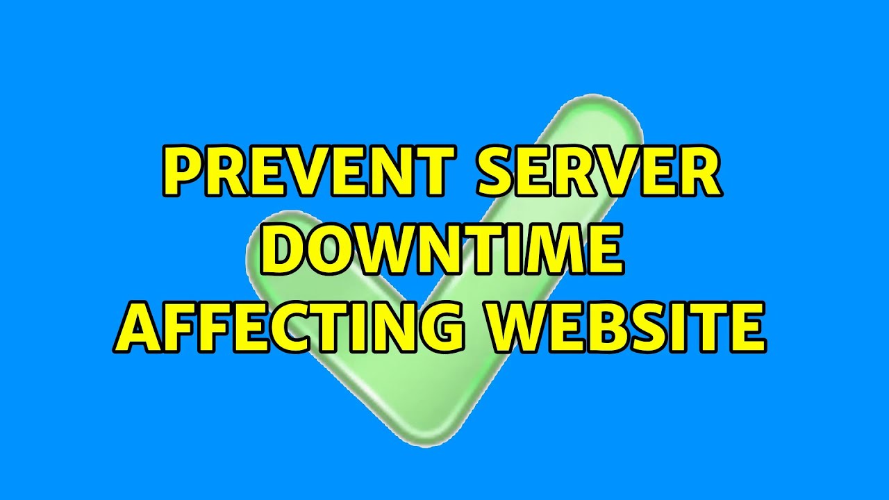 Prevent server downtime affecting website (2 Solutions!!) - YouTube