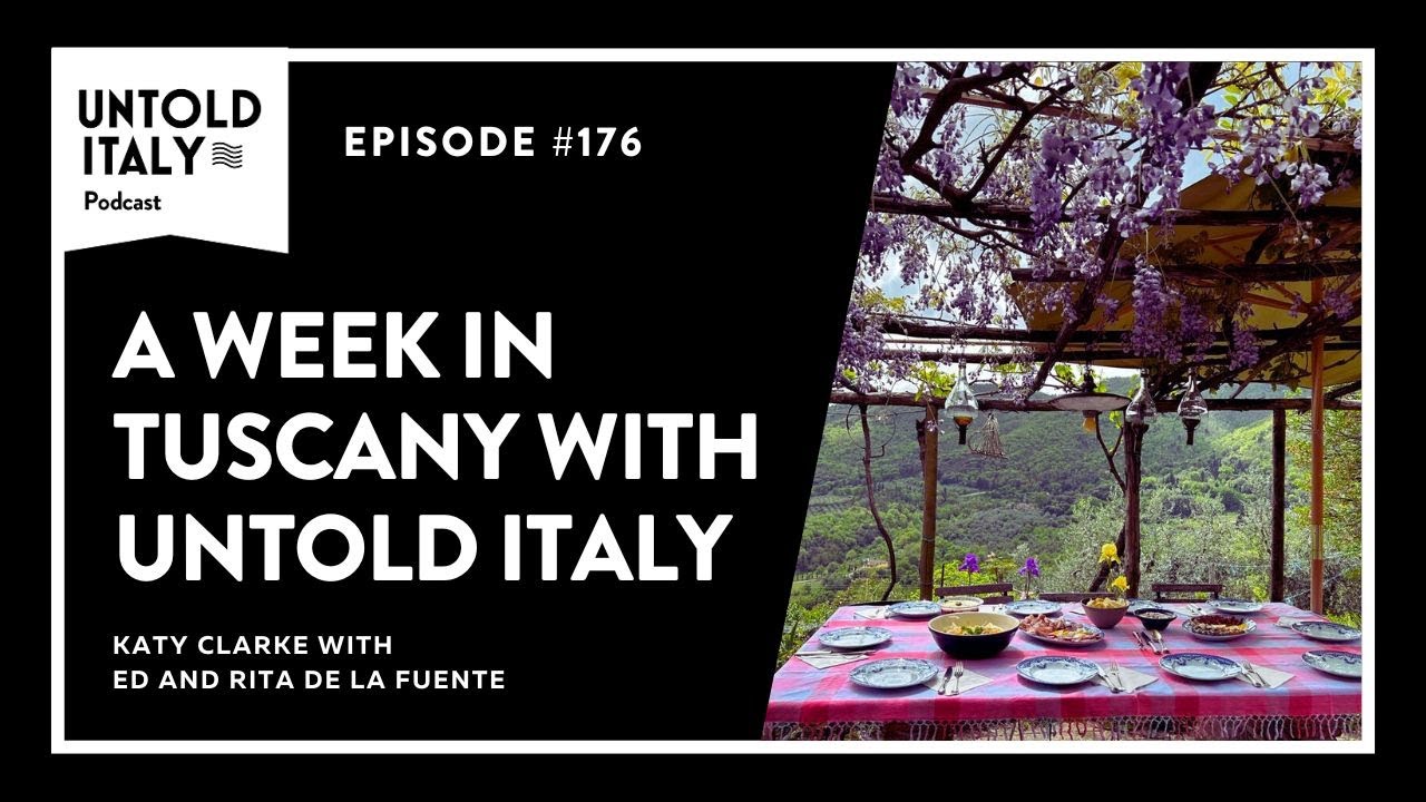 A week in Tuscany with Untold Italy | Untold Italy travel podcast Ep ...