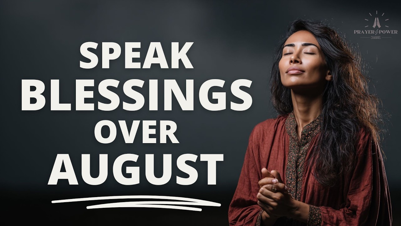 Prayer for the new month of August | New month Prayer and Blessings ...