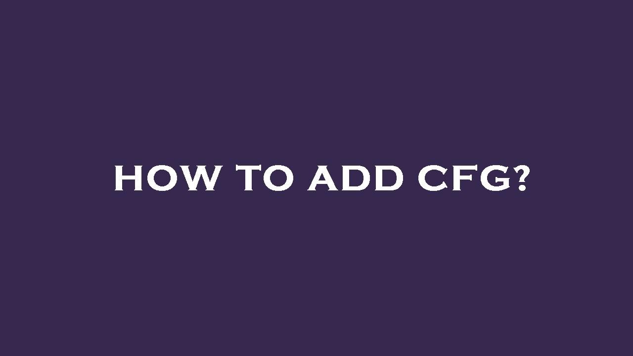 How to add cfg? - YouTube