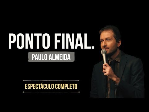 PONTO FINAL. - PAULO ALMEIDA (Espectáculo Completo)