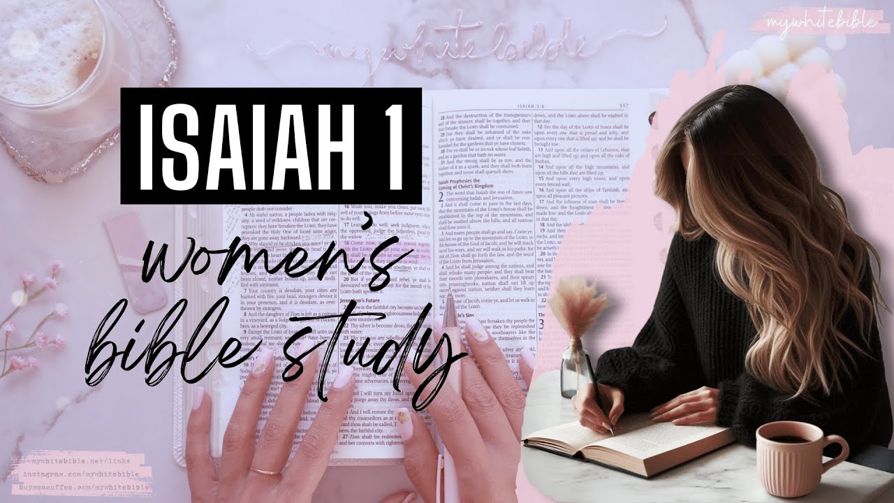 Women's Bible Study of Isaiah 1 | Rebellious Judah go on trial and their final warning is coming ...