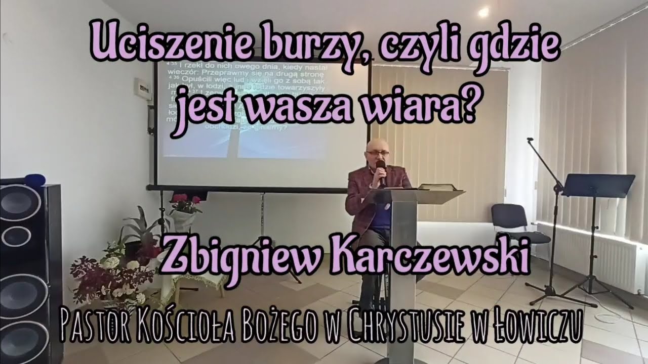 Uciszenie burzy, czyli gdzie jest wasza wiara? - Kazanie Pastor Zbigniew Karczewski - YouTube
