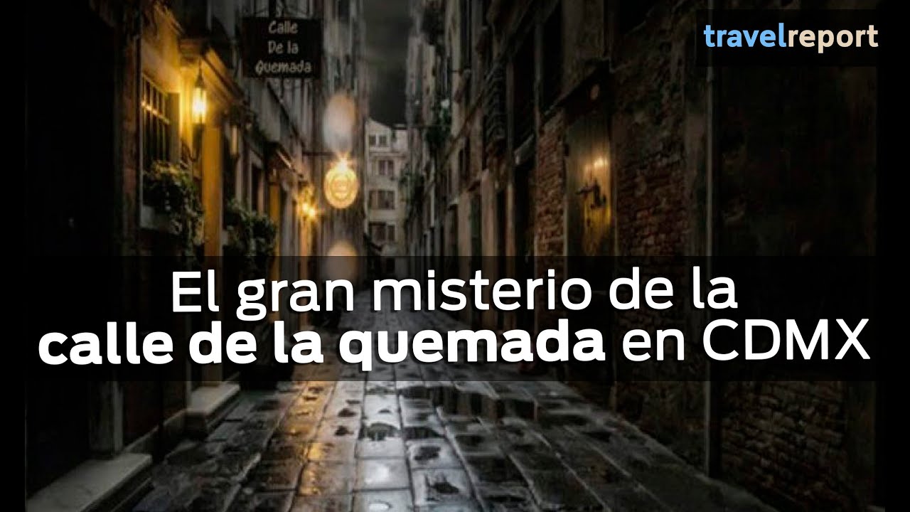 El gran misterio de la calle de la quemada en CDMX - YouTube