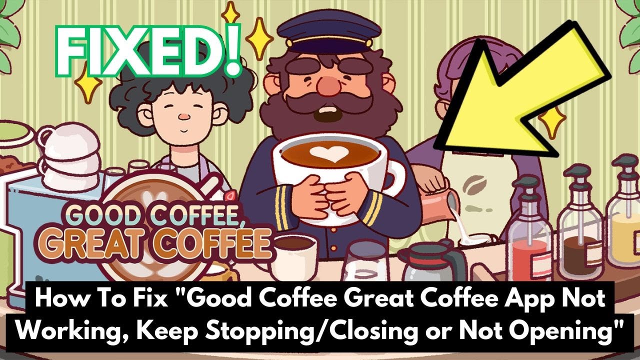How To Fix "Good Coffee Great Coffee App Not Working, Keep Stopping ...